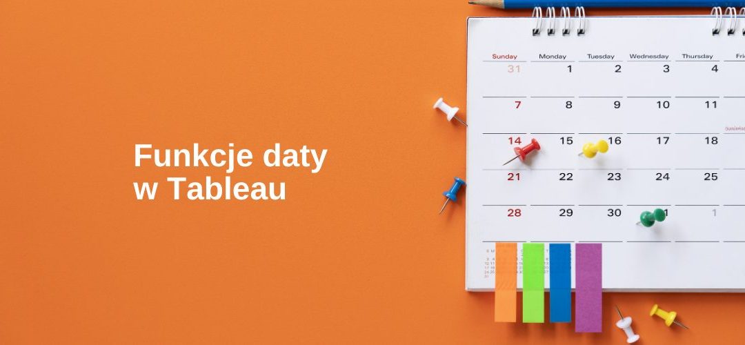 Funkcje daty w Tableau – wprowadzenie - AstraFox
