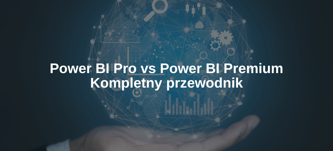 Power BI Pro vs Power BI Premium – Kompletny przewodnik - AstraFox